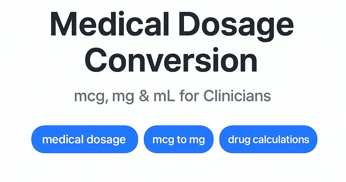 Medical Dosage Conversions: mcg, mg & mL for Clinicians | Unitconvr